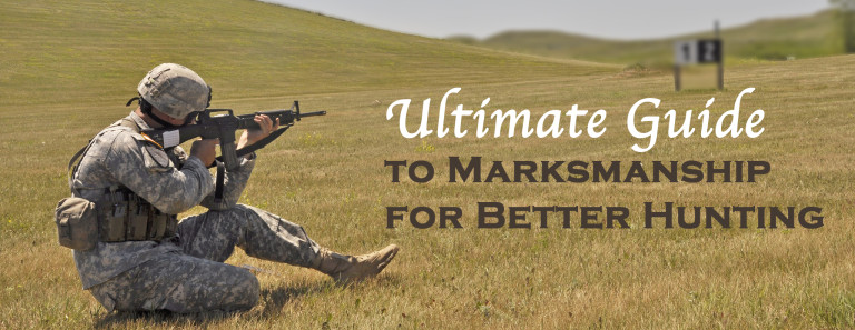 Ultimate Guide to Marksmanship For Better Hunting